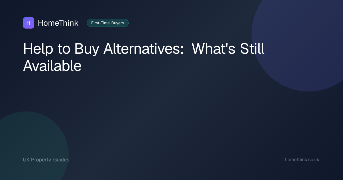 Help to Buy Alternatives: What's Still Available | HomeThink