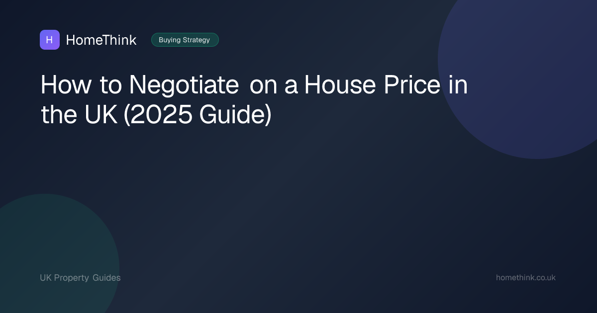 How to Negotiate on a House Price in the UK (2025 Guide) | HomeThink