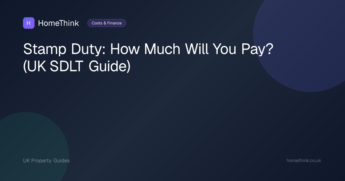 Stamp Duty: How Much Will You Pay? (UK SDLT Guide) | HomeThink